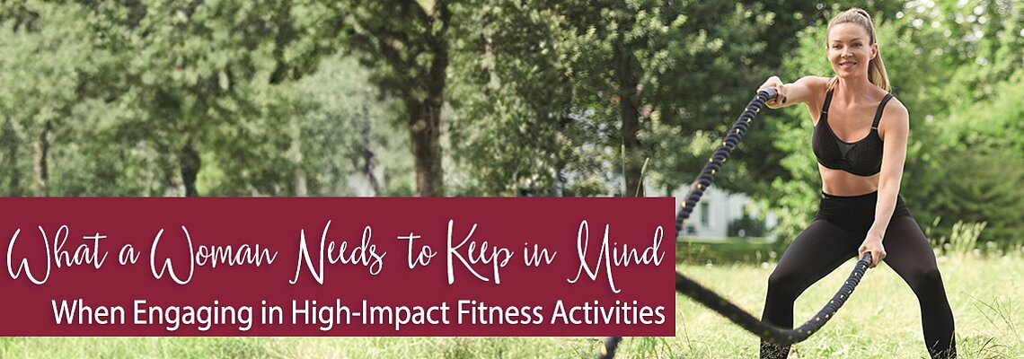What a Woman Needs to Keep in Mind When Engaging in High-Impact Fitness ...
